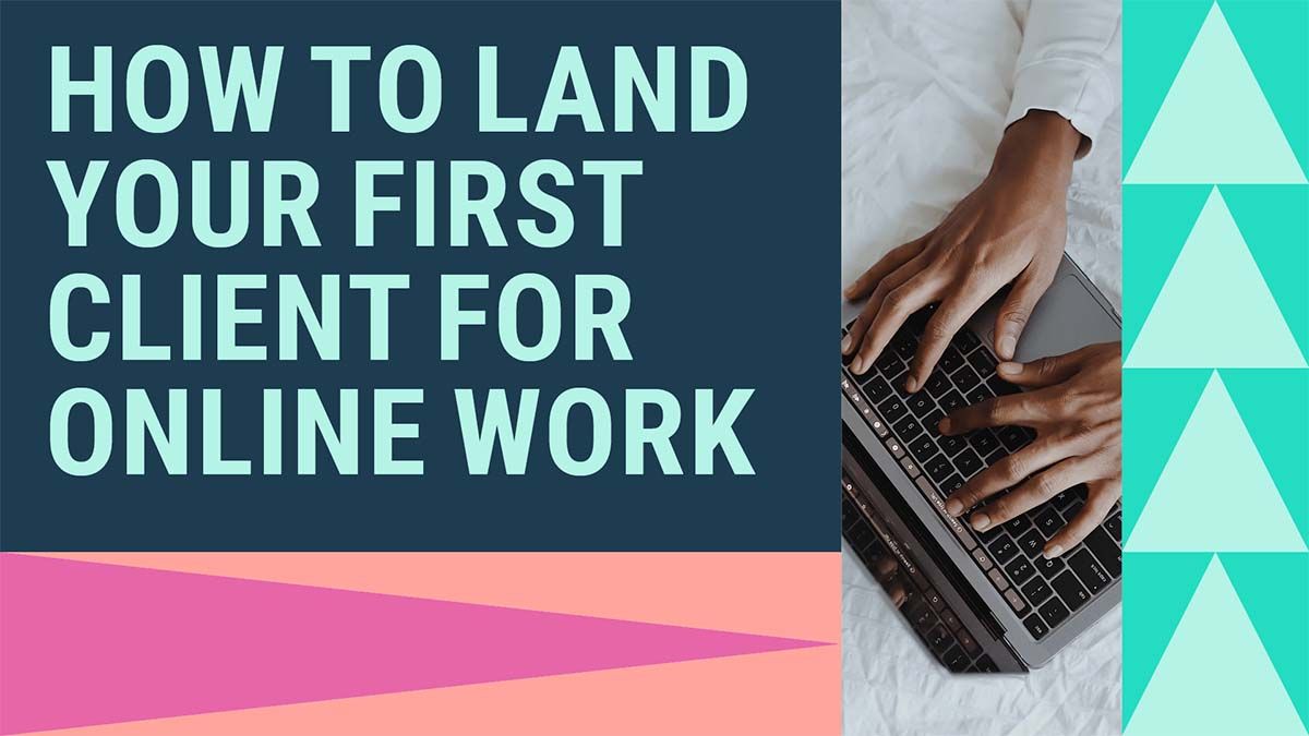 How To Land Your First Client for Online Work